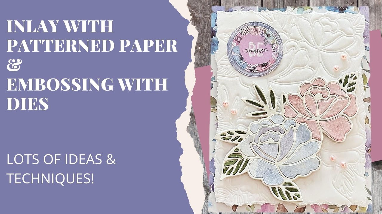 Inlays with Patterned Paper & Embossing with Dies - YouTube