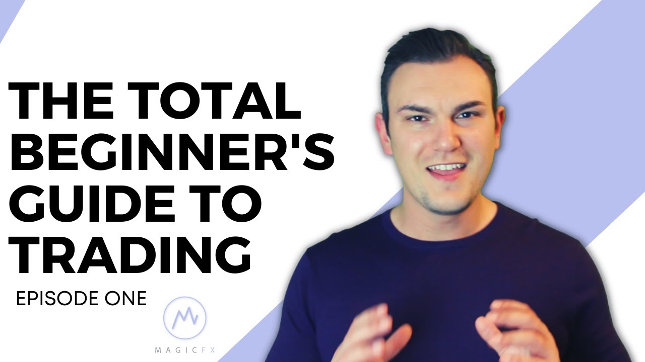 The Total Beginner's Guide to Trading: Episode 1 - What is Trading ...