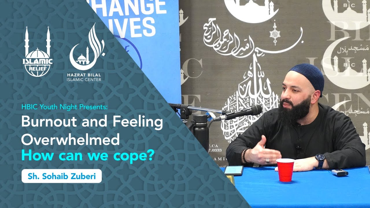 Burnout and Feeling Overwhelmed - Sh. Sohaib Zuberi | HBIC Youth Night ...