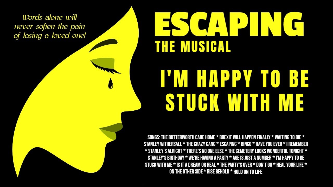 Escaping - The Musical - I'm Happy To Be Stuck With Me (The Original ...