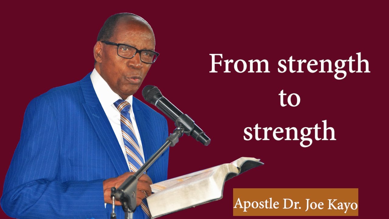 From strength to strength | By Apostle Dr. Joe Kayo - YouTube