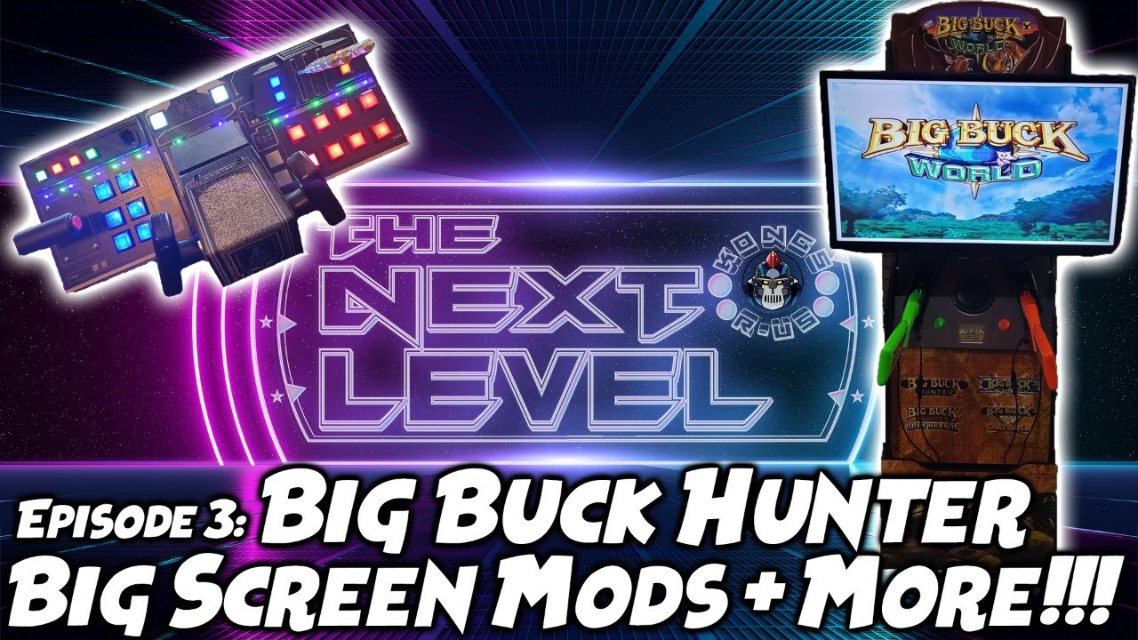 The Next Level - Ep. 3 (Big Buck Hunter/World Arcade1up Big Screen Mods ...