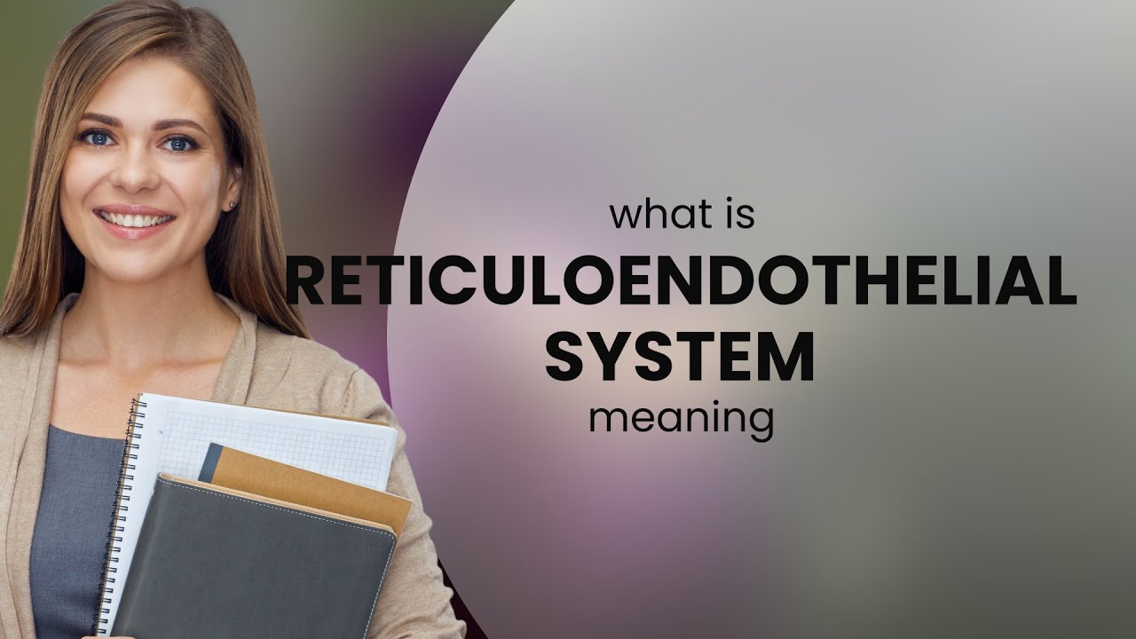 Reticuloendothelial system • definition of RETICULOENDOTHELIAL SYSTEM ...