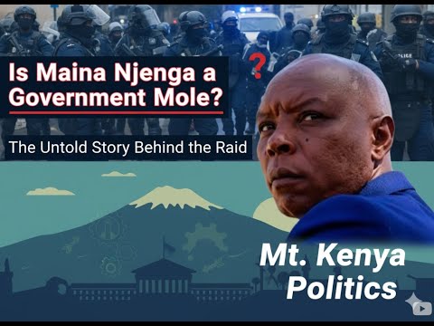 Is Maina Njenga a Government Mole? Inside the Raid and Mt. Kenya Political Drama