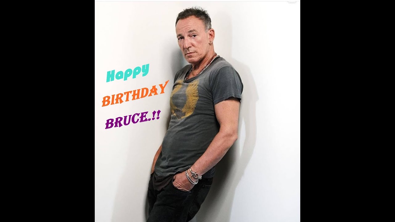 Happy Birthday "71" Bruce Springsteen. - YouTube