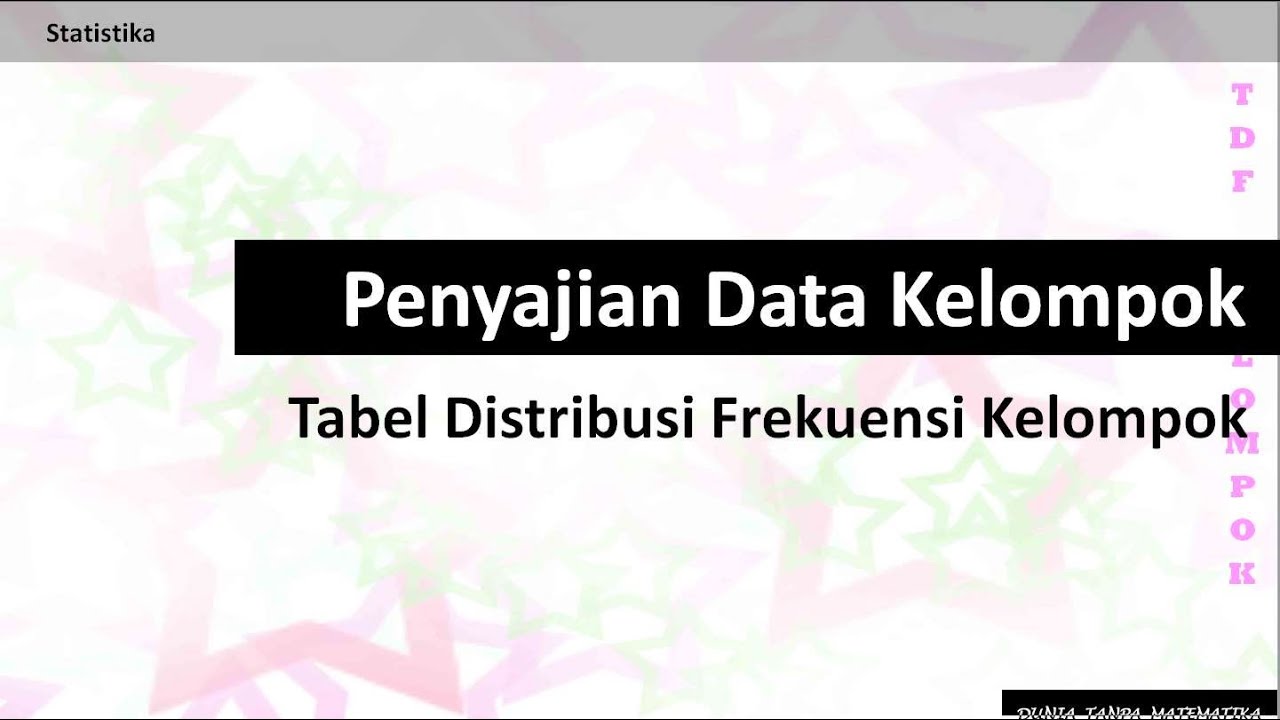 STATISTIKA (#2) - Tabel Distribusi Frekuensi Kelompok / TDF Kelompok ...