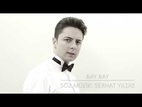 Serhat Yıldız - Bay Bay