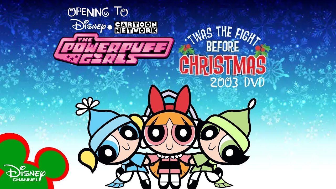 Opening to The Powerpuff Girls: 'Twas the Fight Before Christmas 2003 DVD (Disney version) - YouTube