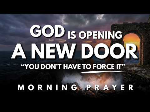 Morning Prayer for New Opportunities | Ask God to Open the Right Door Today | Morning Prayer