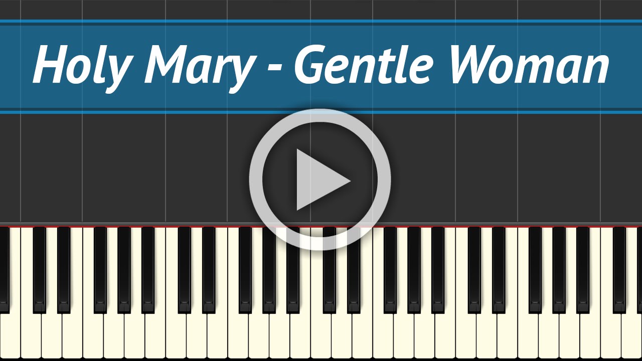 Holy Mary - Gentle Woman | Piano Cover and Tutorial! - YouTube