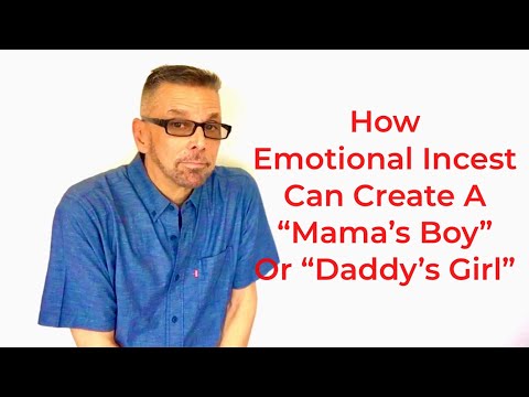 Mama's Boy & Daddy's Girl & EMOTIONAL INCEST