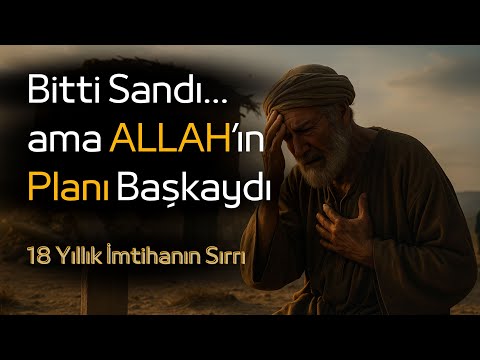 Zor Gündesin, Sabır Bulamıyorsan - Hz. Eyyüb Hikayesi | Manevi Güç Hikayeleri -Allah Dostları