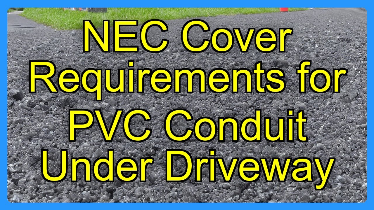 NEC Cover Requirements for PVC Conduit Under Driveway - YouTube