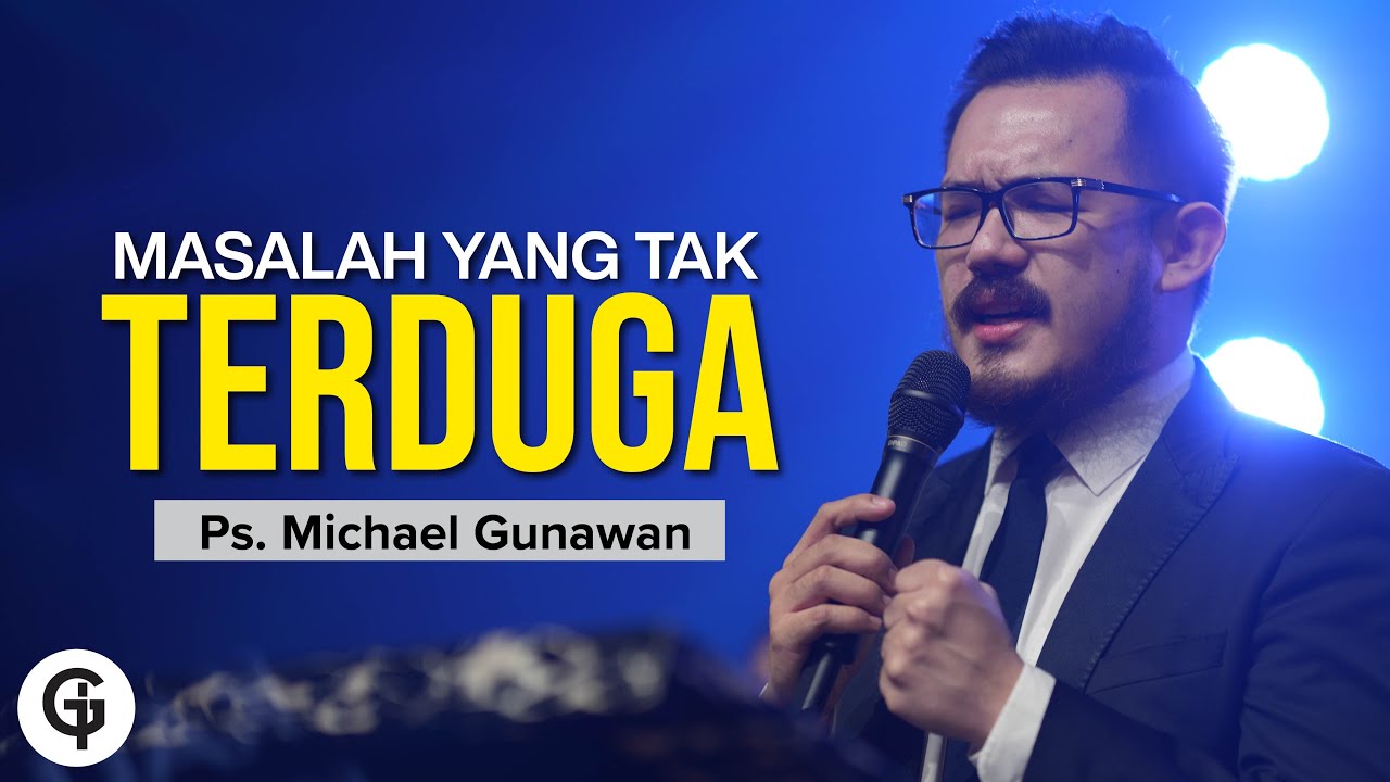 Masalah Yang Tak Terduga | Kotbah Ps. Michael Gunawan | GSJS (6 Feb ...