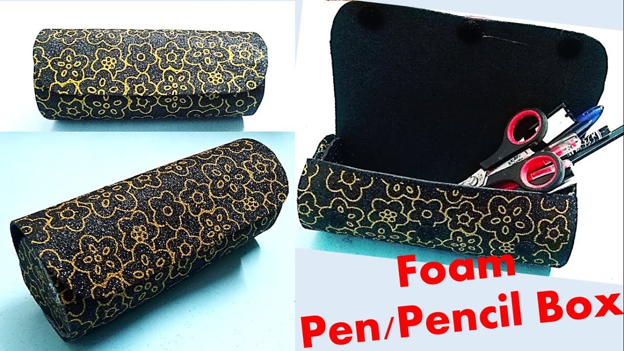 DIY Pen/Pencil Box from Foam Sheet || Foam Sheet Crafts - YouTube
