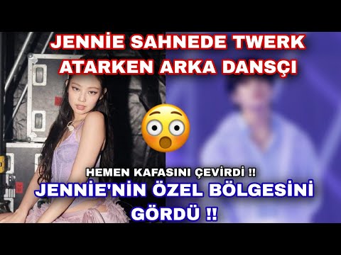 Jennie sahnede twerk atarken arka dansçı jennie'nin özel bölgesini gördü !! Hemen kafasını çevirdi !