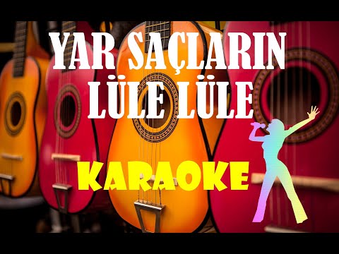 Yar Saçların Lüle Lüle - Karaoke