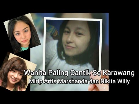 Wanita Paling Cantik Se Karawang Yang Mirip Artis Marshanda dan nikita willy