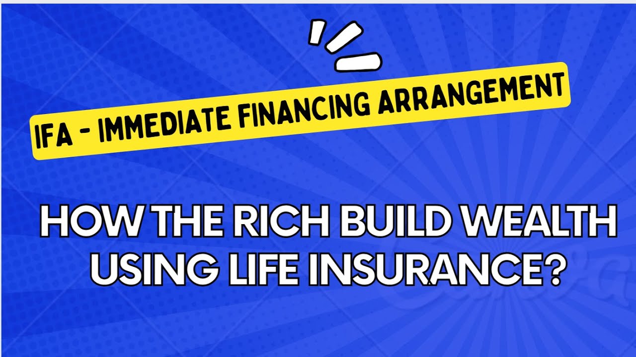 How Do the Rich Build Wealth Using Life Insurance or IFA (Immediate ...