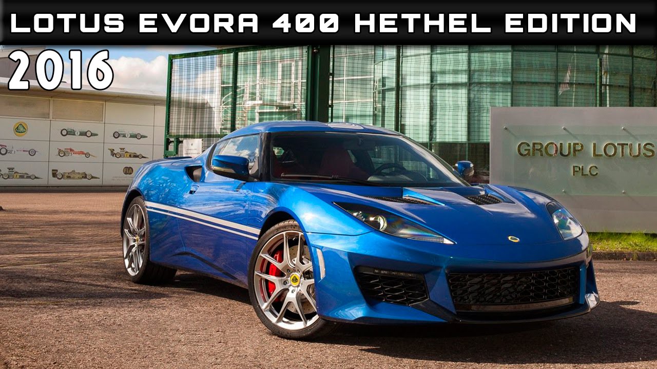 2016 Lotus Evora 400 Hethel Edition Review Rendered Price Specs Release ...