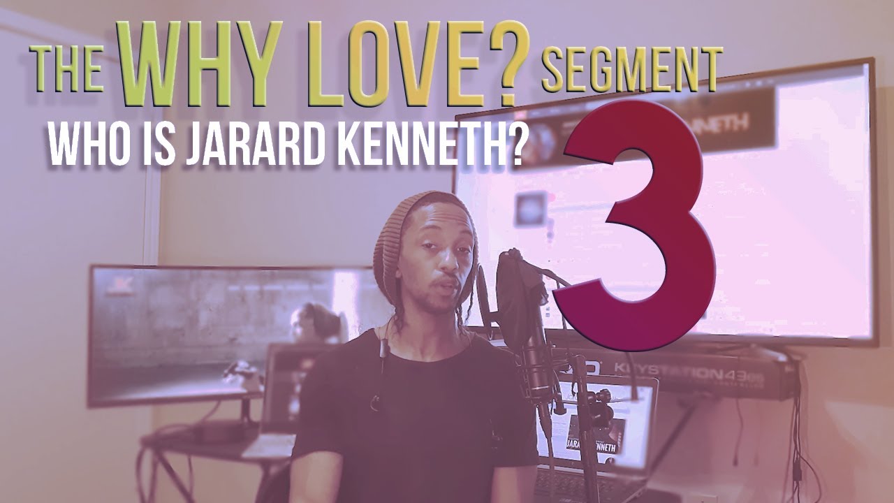 Why Love Segment 3 - Who Is Jarard Kenneth? - YouTube