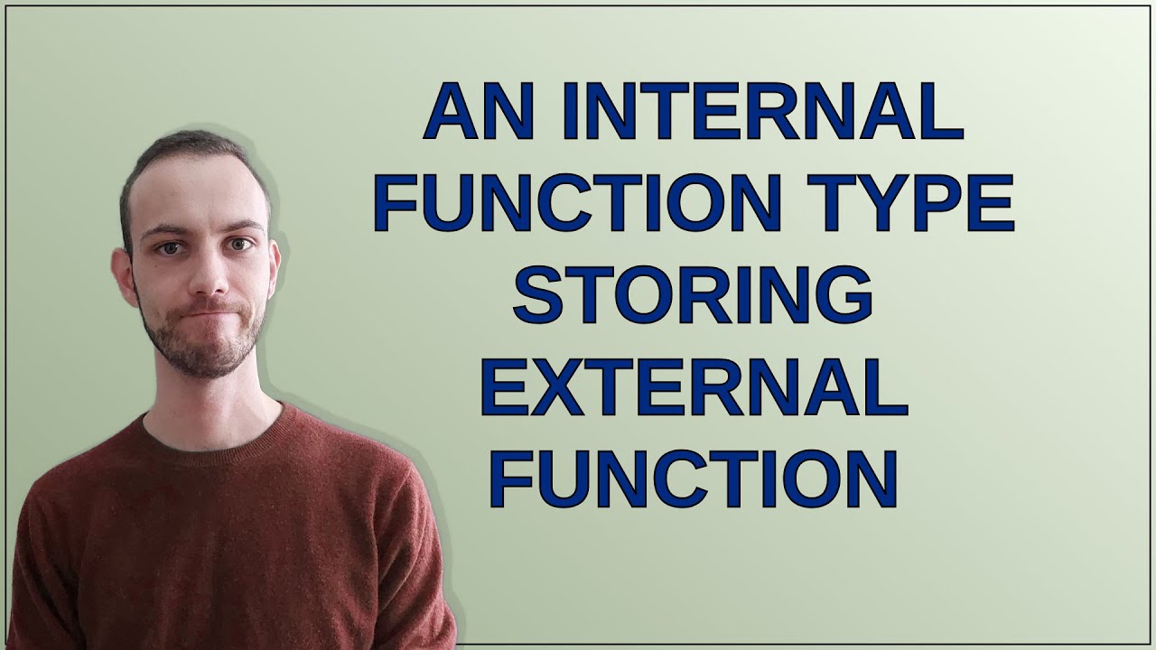 Ethereum: An internal Function Type storing external function - YouTube