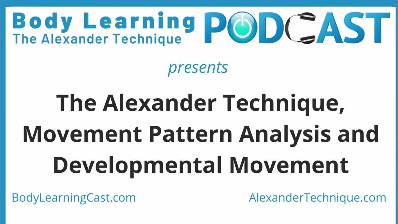 The Alexander Technique, Movement Pattern Analysis and Developmental Movement - YouTube