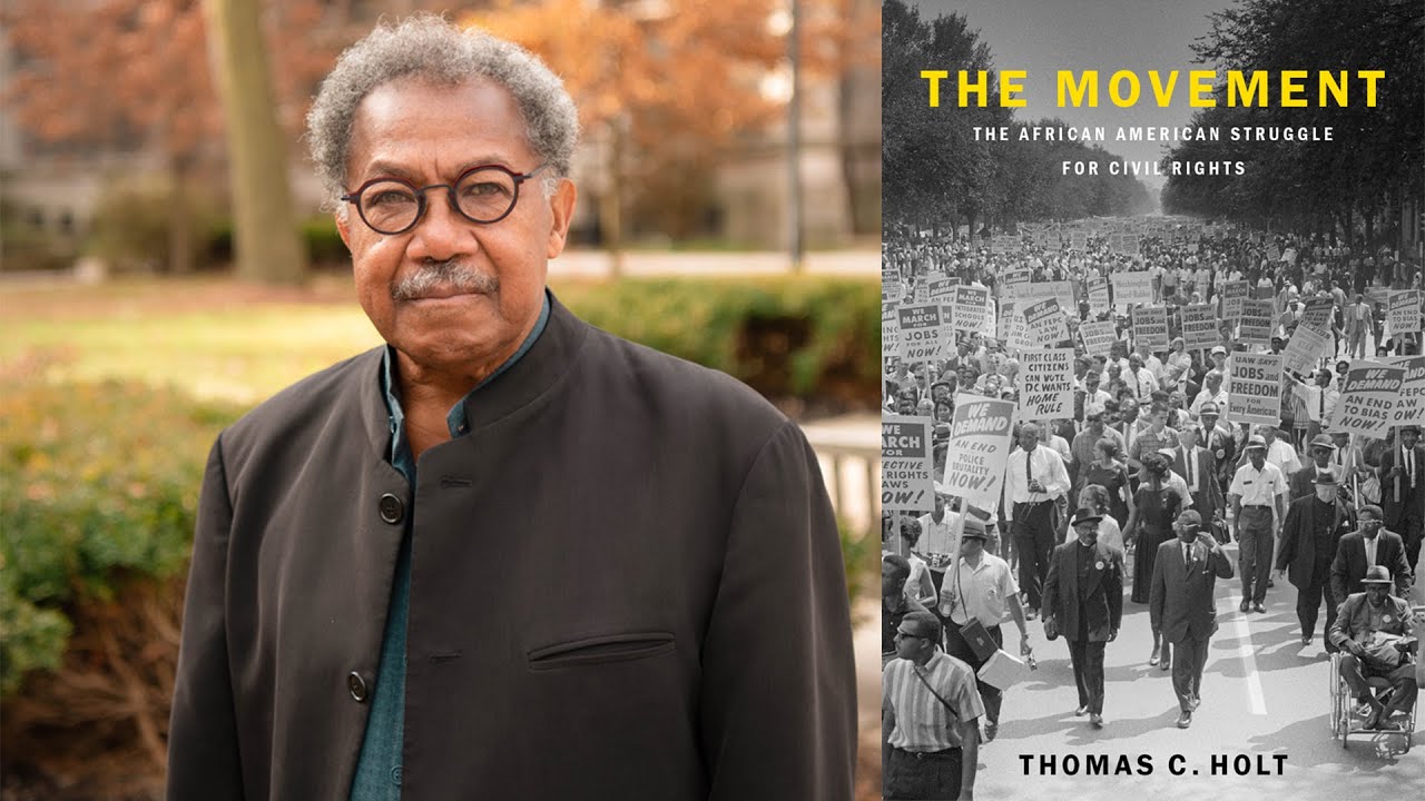 Author Talks | Thomas Holt, The Movement: The African American Struggle ...