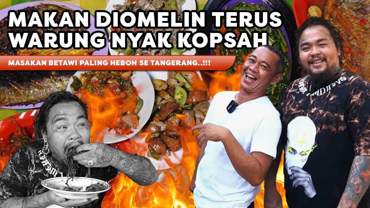 WARUNG NYAK KOPSAH. MASAKAN BETAWI PALING HEBOH SE TANGERANG..!!! - YouTube
