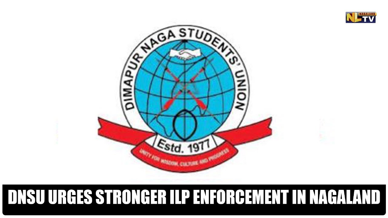 DNSU URGES STRONGER ILP ENFORCEMENT IN NAGALAND - YouTube