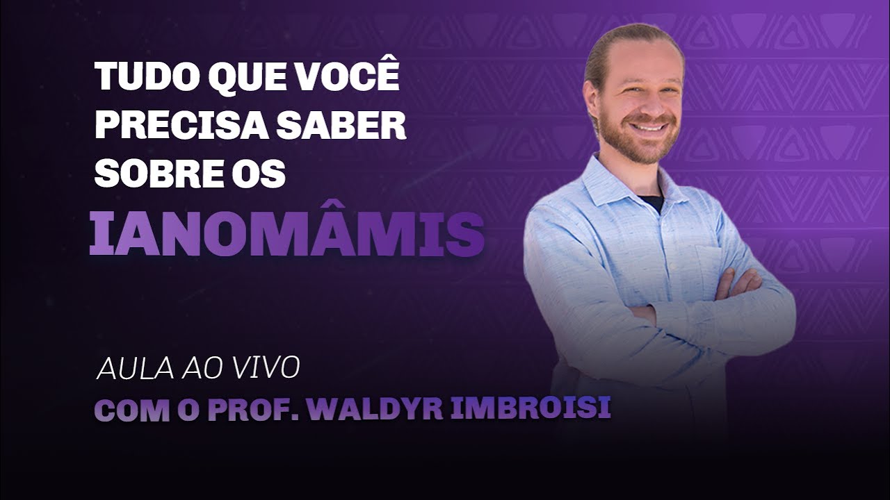 Tudo que você precisa saber sobre os Ianomâmis | Prof. Waldyr Imbroisi ...