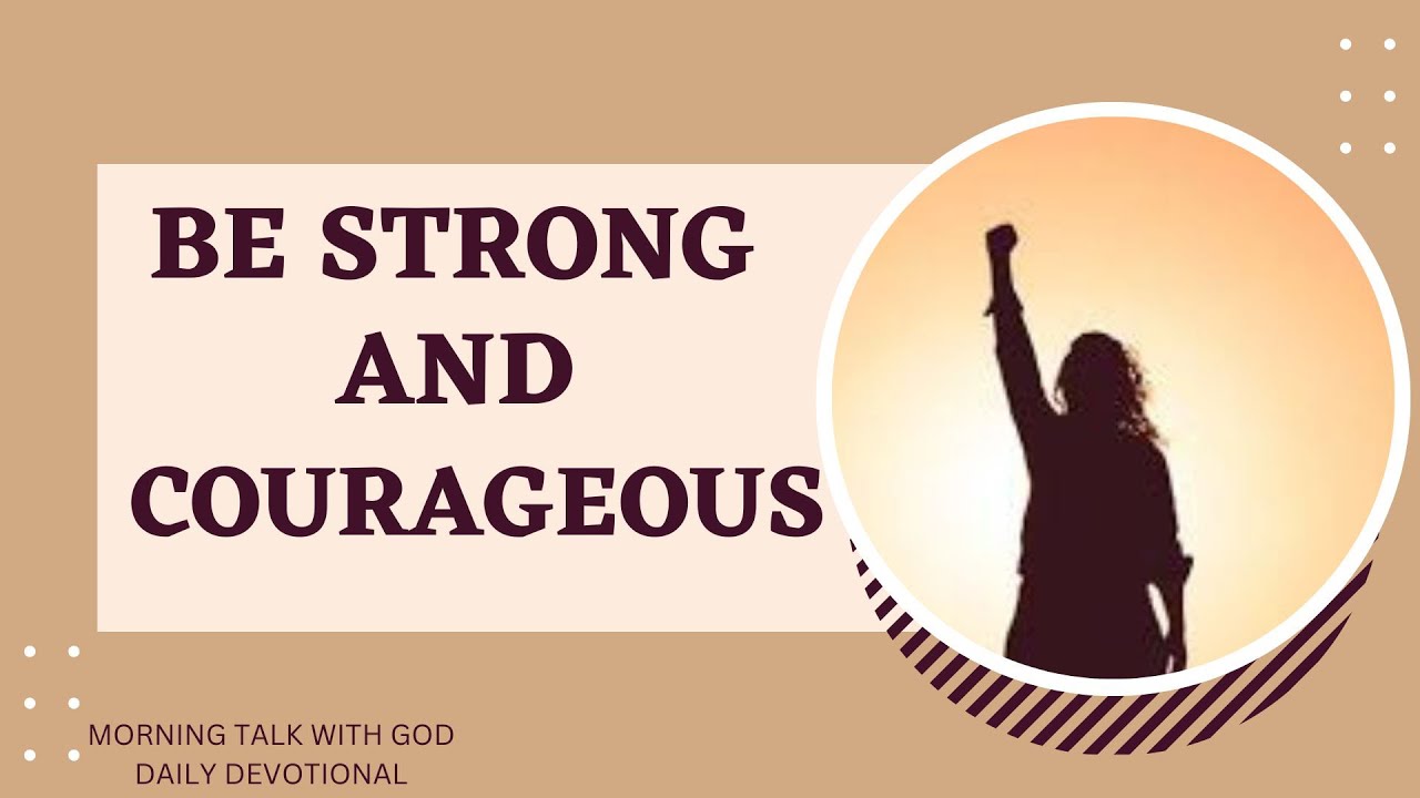 BE STRONG AND COURAGEOUS | MORNING TALK WITH GOD | APRIL 23, 2023 - YouTube