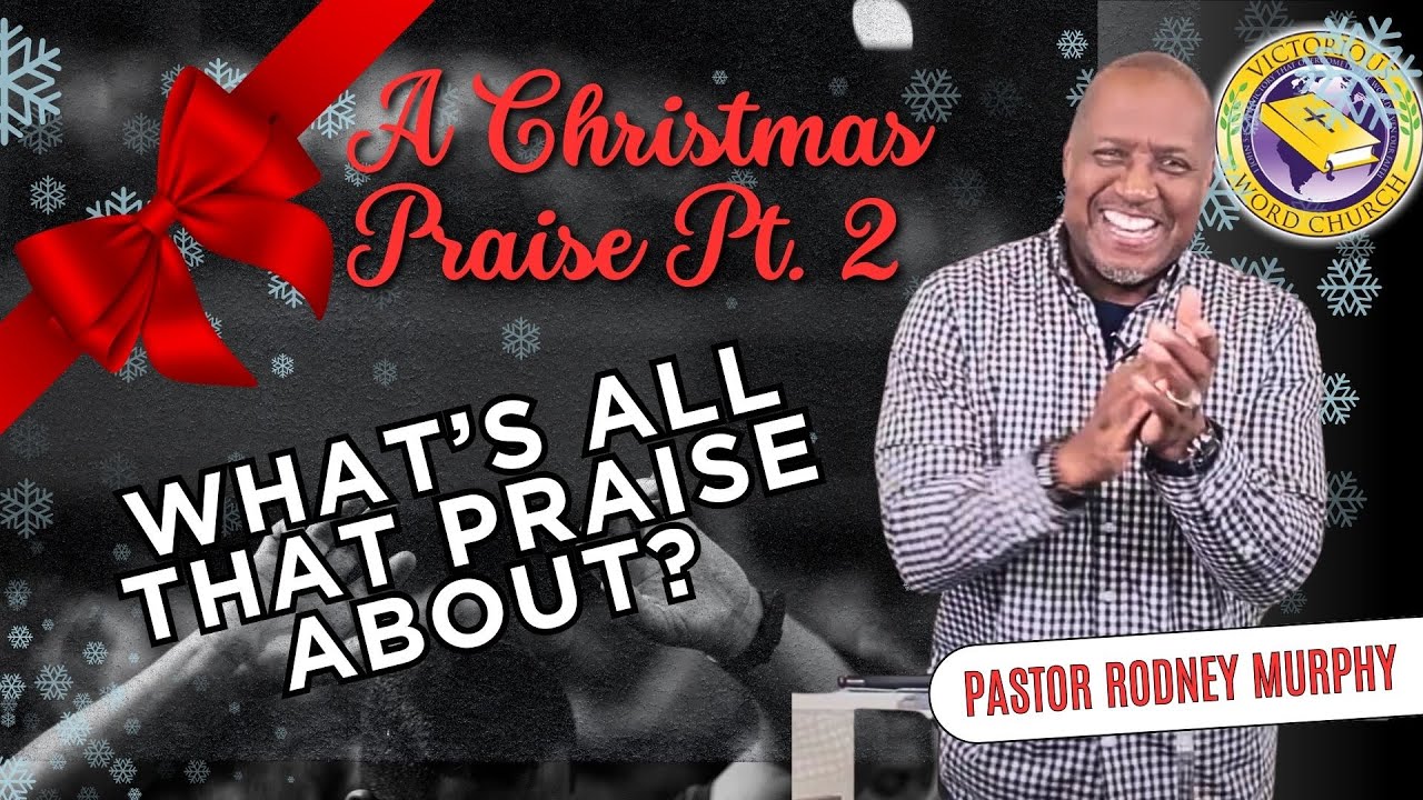What's All That Praise About? | Pastor Rodney Murphy | Victorious Word ...