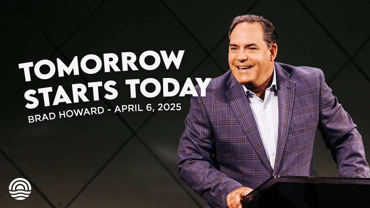 Tomorrow Starts Today - Pastor Brad Howard - YouTube