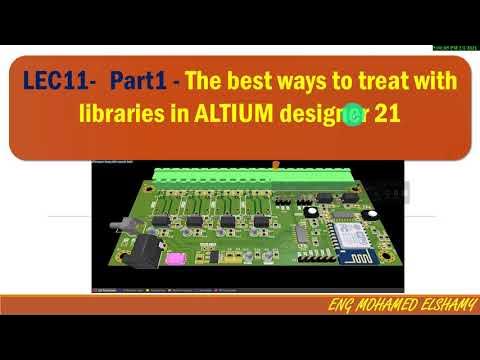 LEC11-The best ways to treat with libraries in ALTIUM designer|| Altium ...