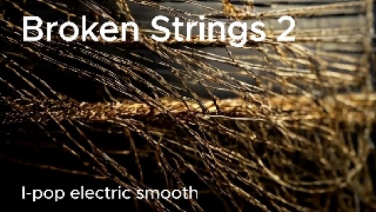 Broken Strings 2 - YouTube