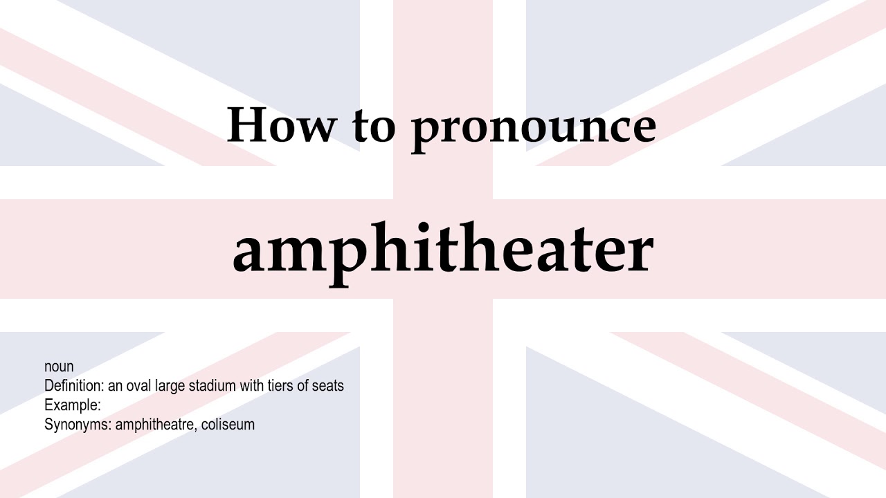 How to pronounce 'amphitheater' + meaning - YouTube