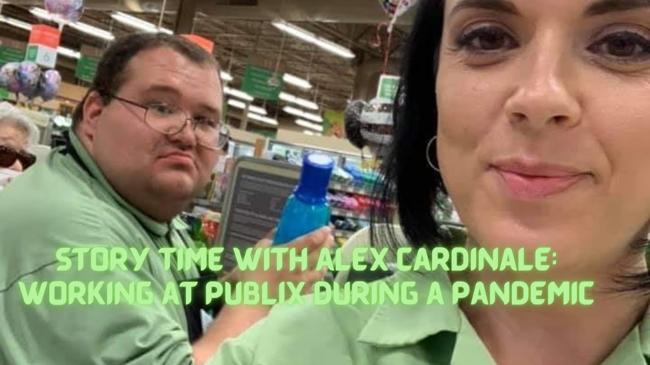 Story Time with Alex Cardinale: Working At Publix During A Pandemic ...