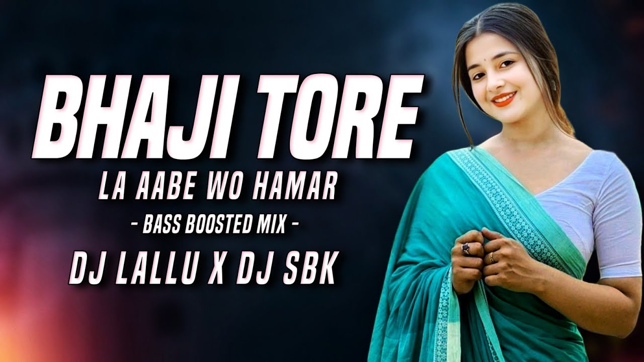 Bhaji Tore La Aabe Wo || Arcestra Song || Bass Boosted Mix || Dj Lallu ...