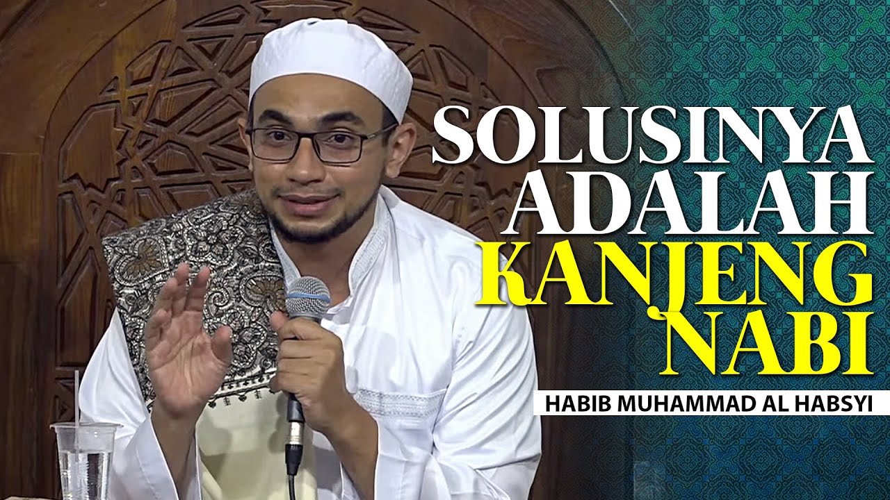 Solusinya Adalah Rasulullah - Habib Muhammad Al-Habsyi - YouTube