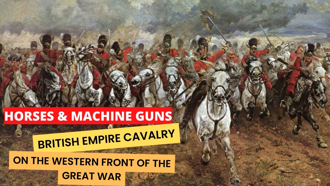 Horses & Machine Guns: British Empire Cavalry on the Western Front of ...