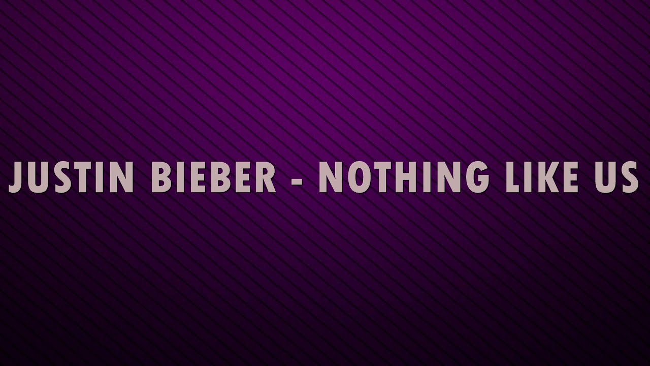 JUSTIN BIEBER - NOTHING LIKE US - YouTube