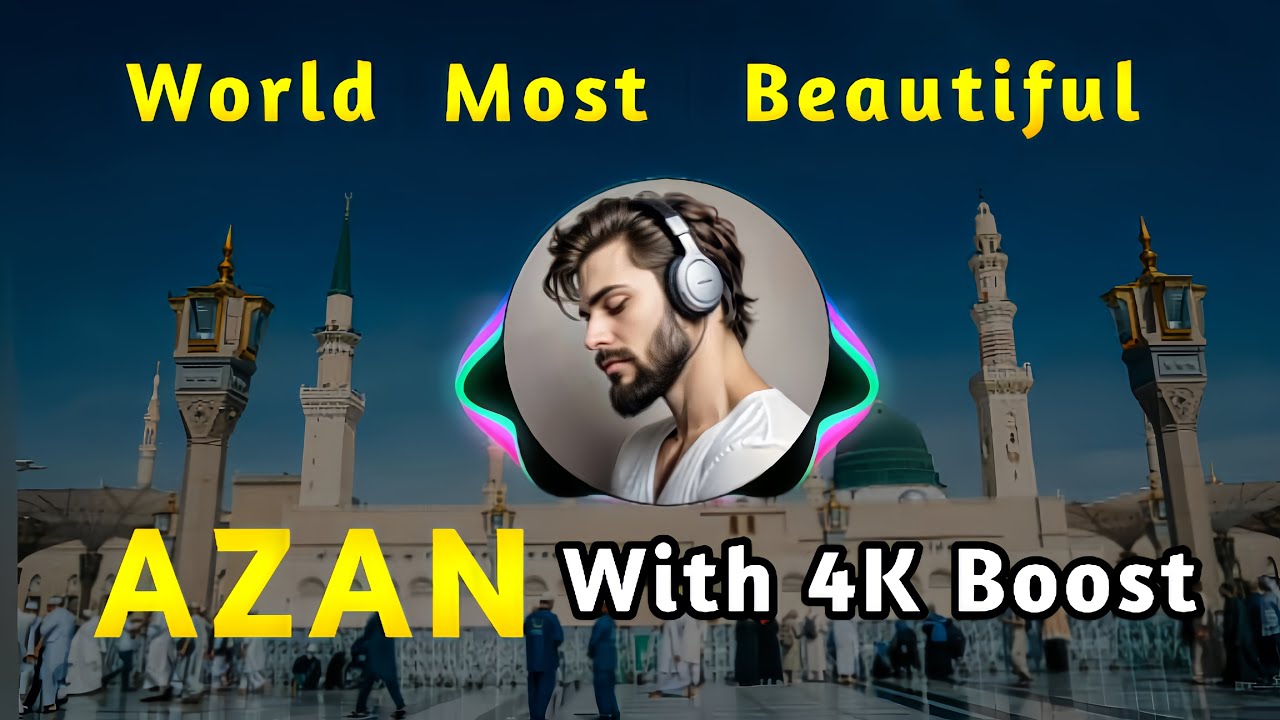 World Most Beautiful Azan with 4K Boost || Call to Prayer || Peaceful ...