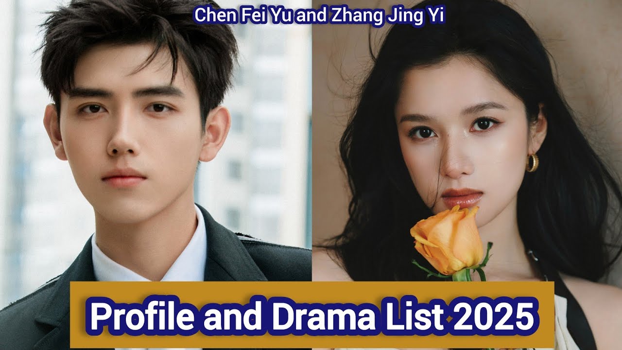 Chen Fei Yu and Zhang Jing Yi | Profile and Drama List 2025 | - YouTube