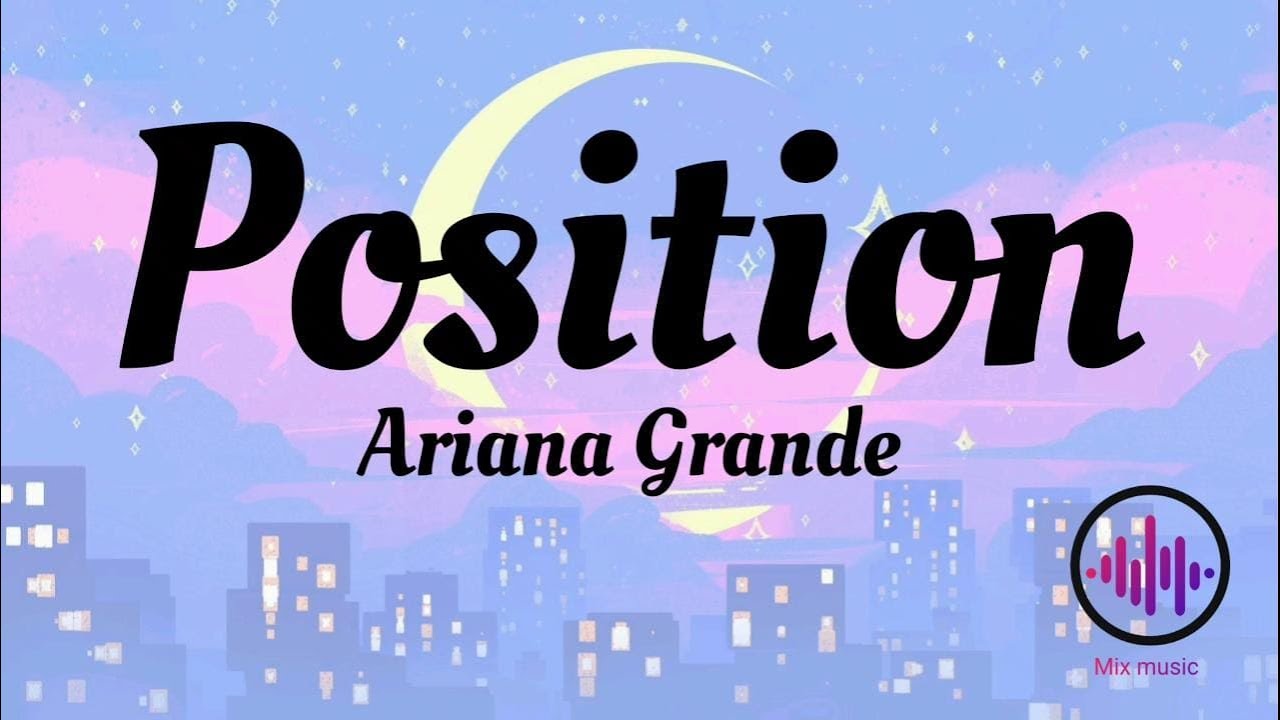 Position song Lyrics Ariana Grande (Mix Music) - YouTube