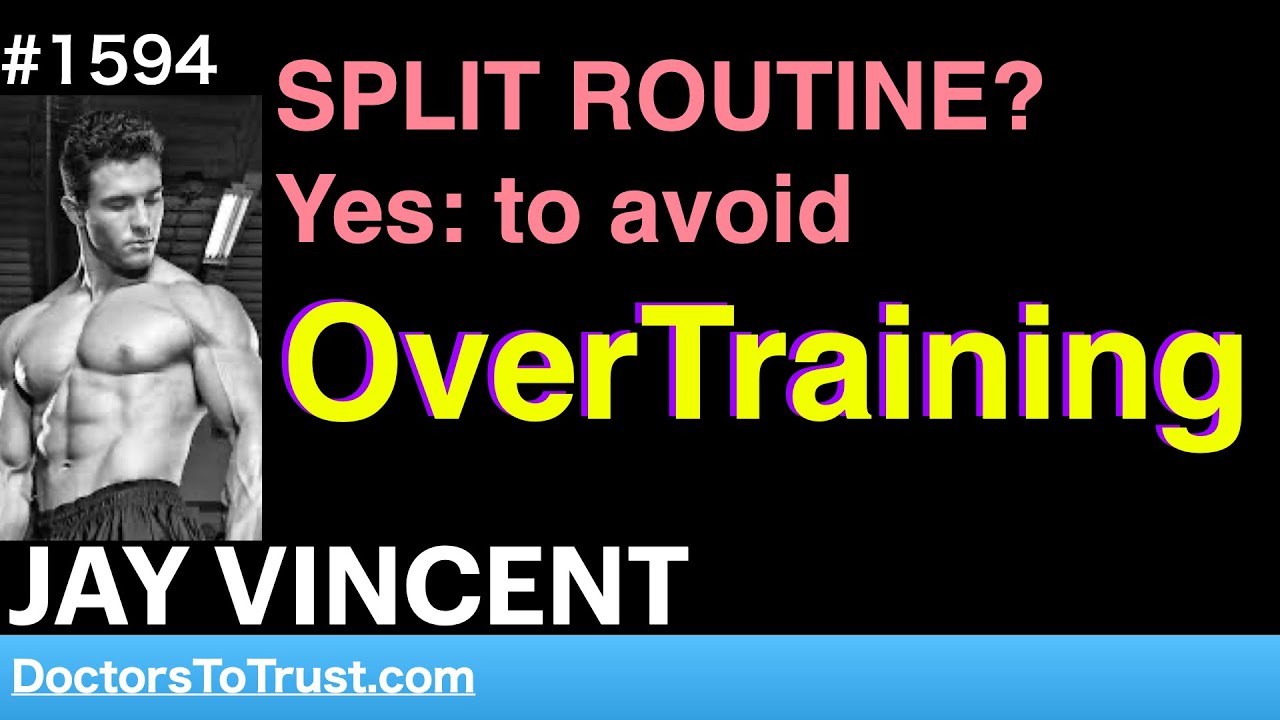 JAY VINCENT | SPLIT ROUTINE? Yes: to avoid OverTraining - YouTube