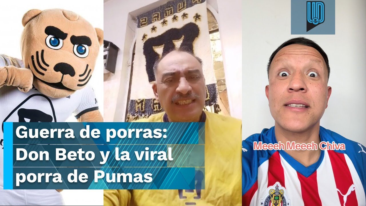 Guerra de porras: Don Beto y la viral porra de Pumas que comienza a ...
