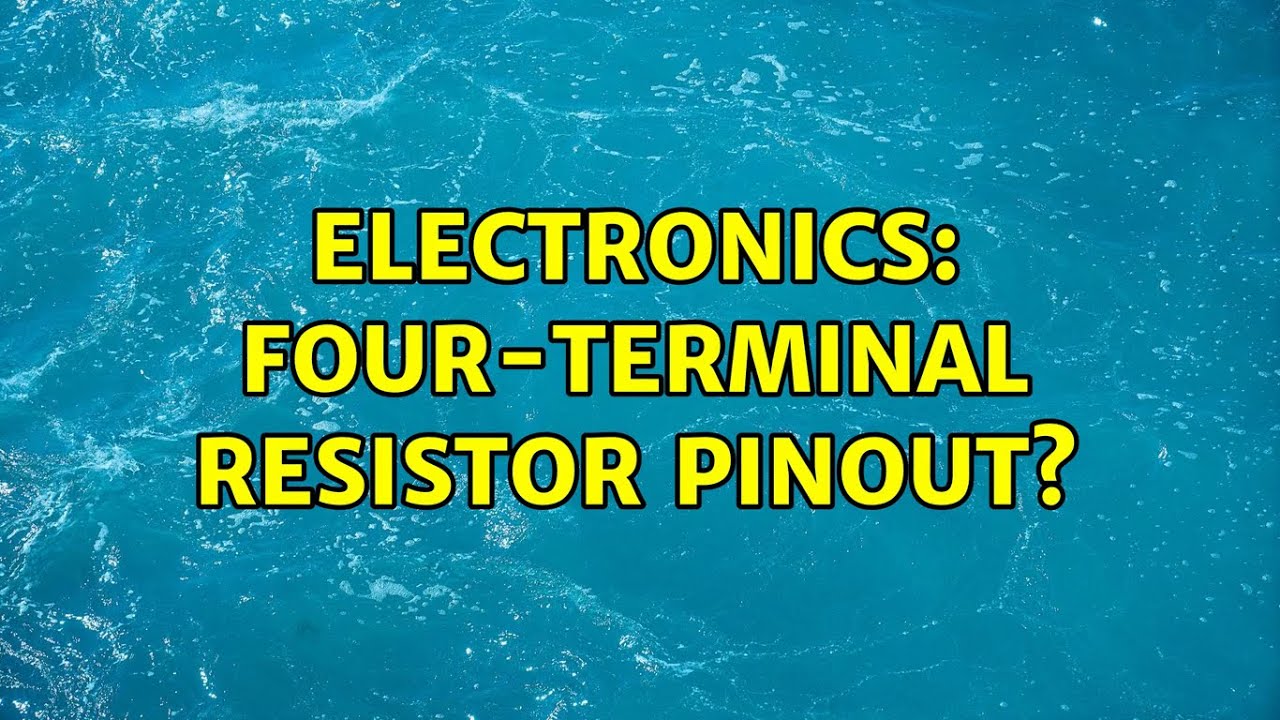 Electronics: Four-terminal resistor pinout? (2 Solutions!!) - YouTube