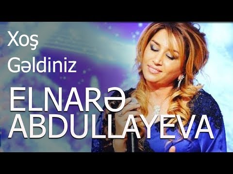 Elnarə Abdullayeva Xoş  Gəldiniz