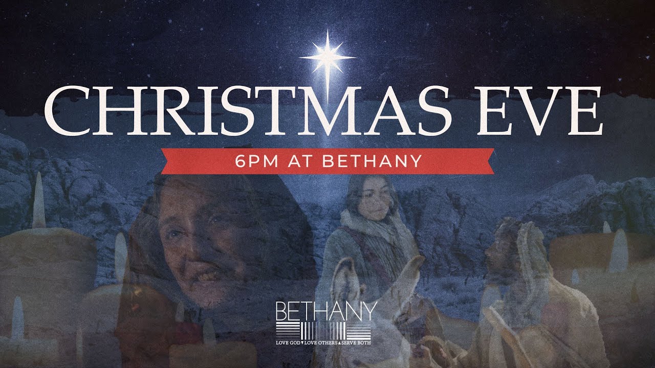 Christmas Eve at Bethany: December 24, 2023, 6pm - YouTube